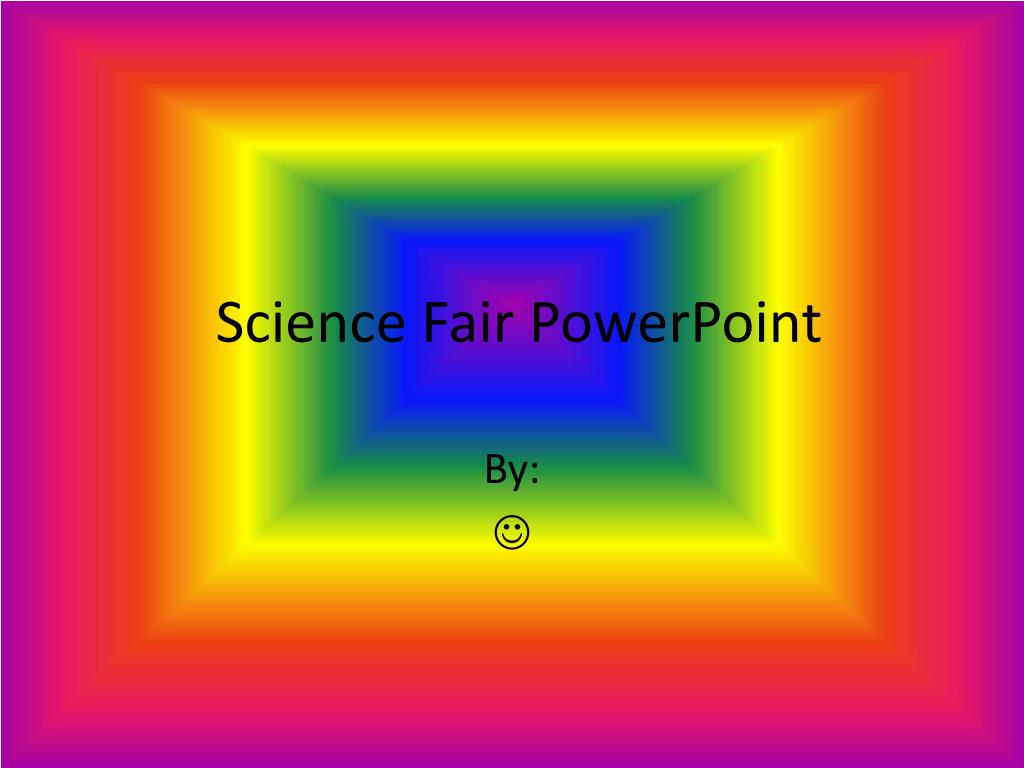 PPT - Science Fair PowerPoint PowerPoint Presentation, free download ...