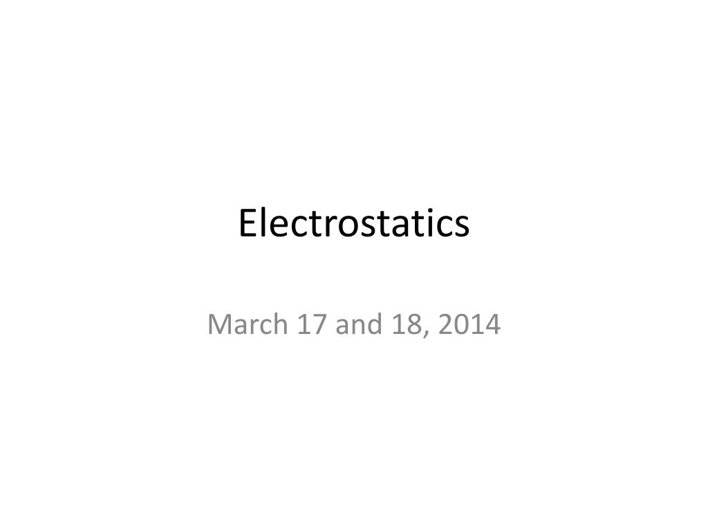PPT - Electrostatics PowerPoint Presentation, free download - ID:2573202