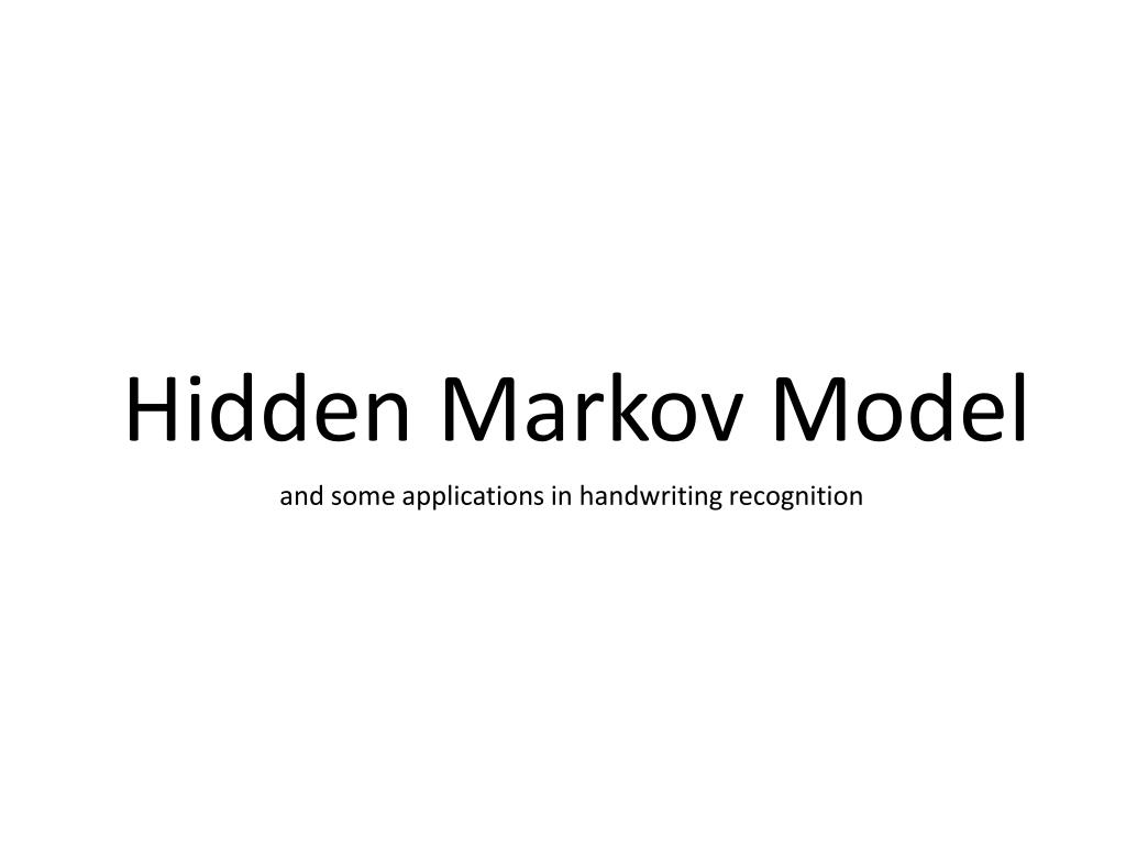 PPT - Hidden Markov Model and some applications in handwriting ...