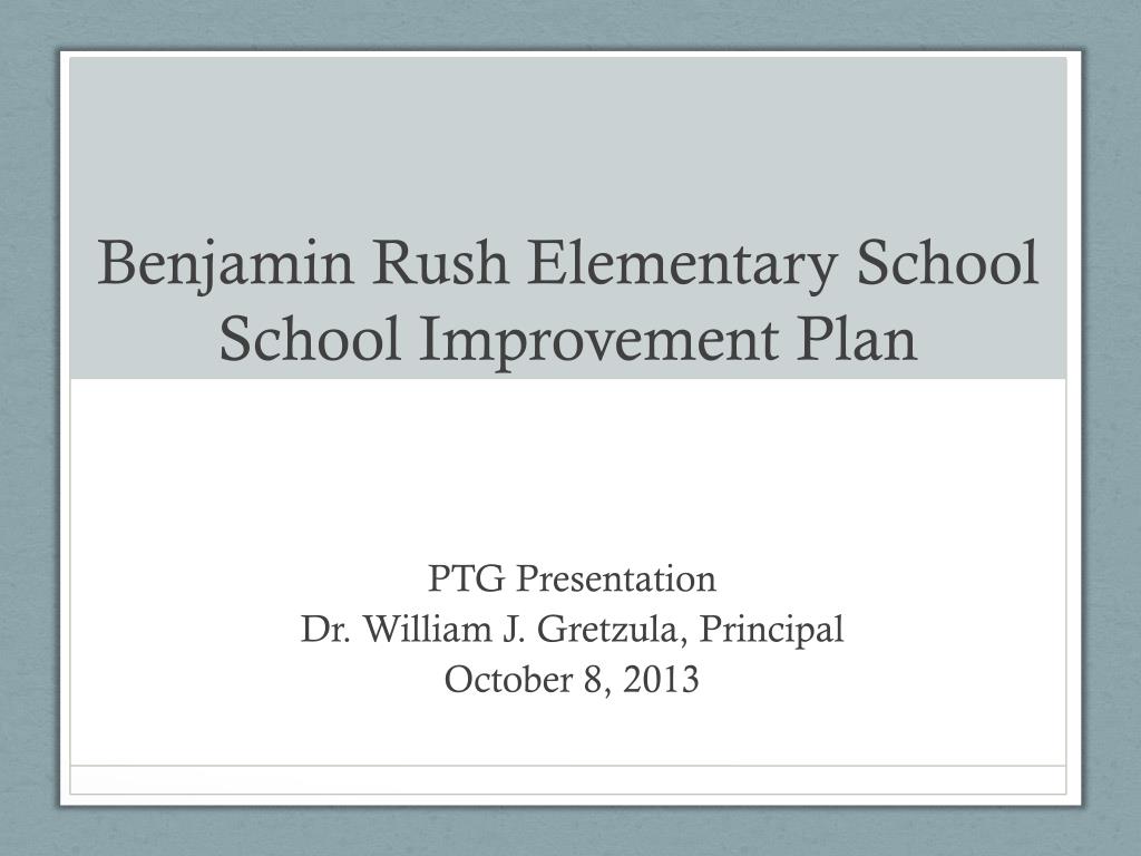 PPT - Benjamin Rush Elementary School School Improvement Plan PowerPoint Presentation - ID:2574349