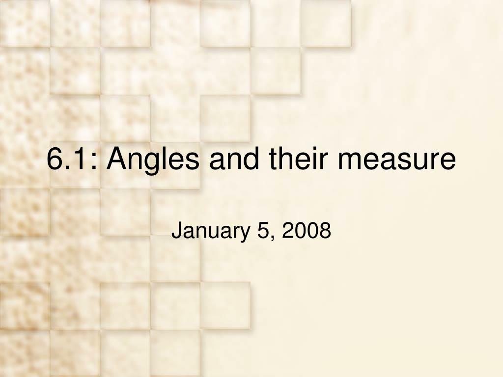 PPT - 6.1: Angles and their measure PowerPoint Presentation, free ...