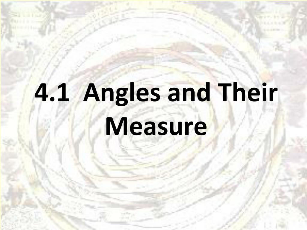 PPT - 4.1 Angles and Their Measure PowerPoint Presentation, free ...