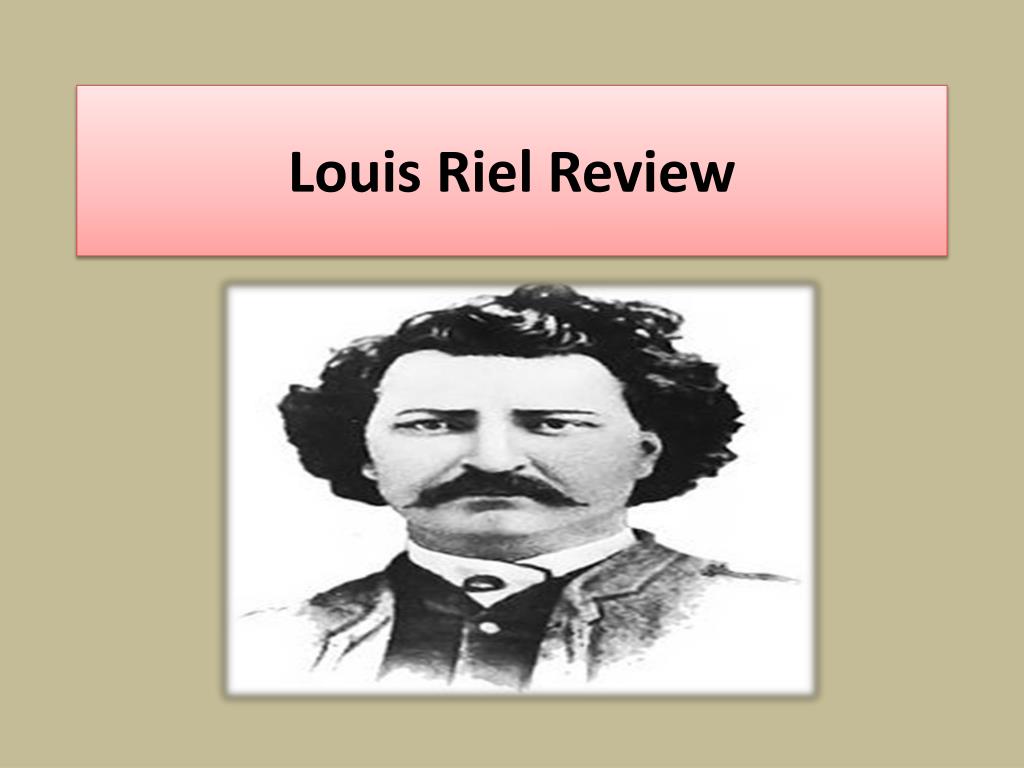 PPT - Louis Riel Review PowerPoint Presentation, free download - ID:2575486