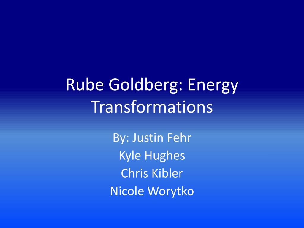 PPT - Rube Goldberg: Energy Transformations PowerPoint Presentation ...