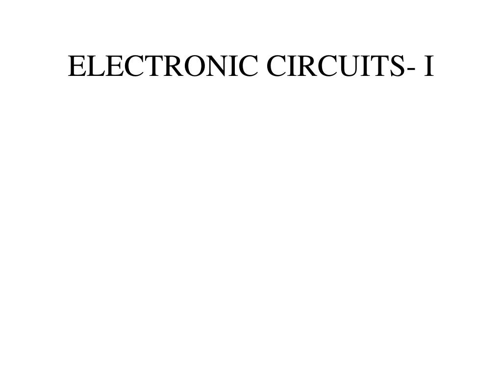 PPT - ELECTRONIC CIRCUITS- I PowerPoint Presentation, free download ...