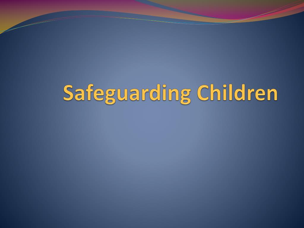 PPT - Safeguarding Children PowerPoint Presentation, free download - ID ...