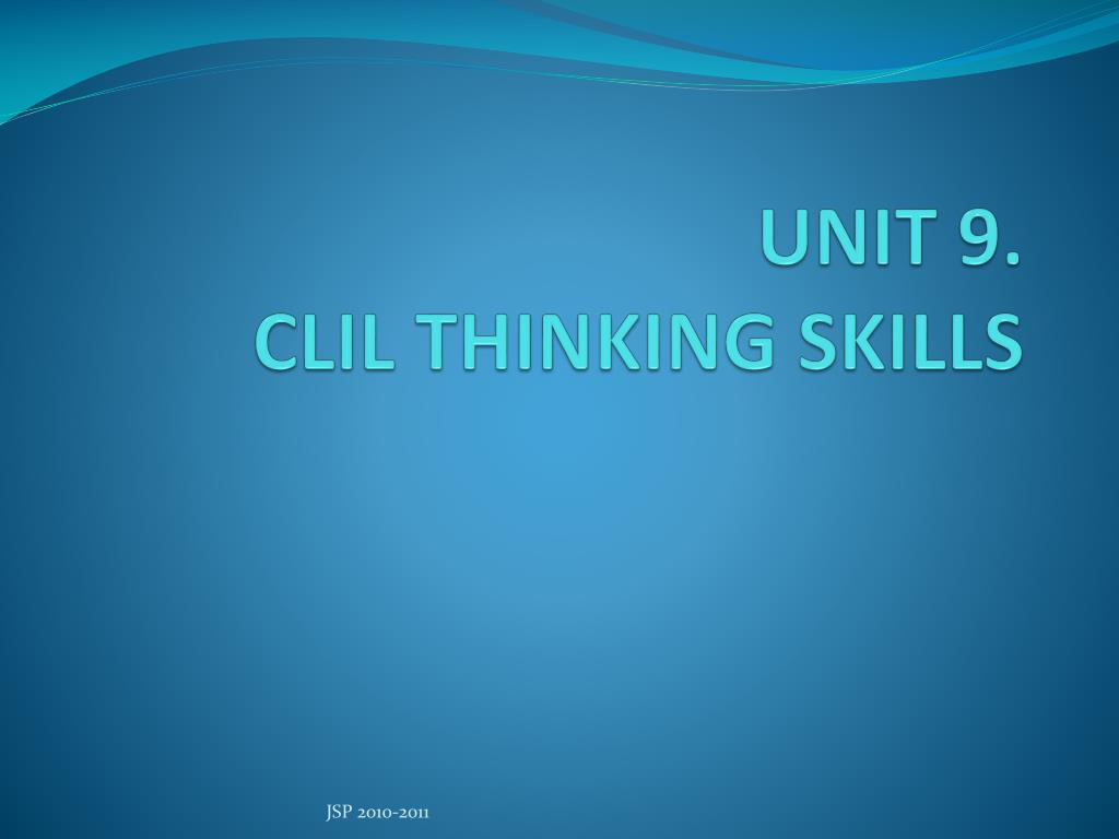 PPT - UNIT 9. CLIL THINKING SKILLS PowerPoint Presentation, free ...
