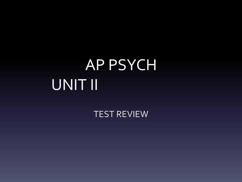 PPT - AP PSYCH UNIT II PowerPoint Presentation, free download - ID:2578286