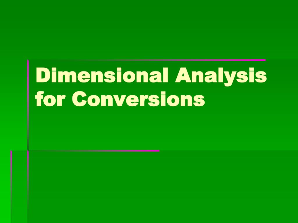PPT - Dimensional Analysis for Conversions PowerPoint Presentation ...