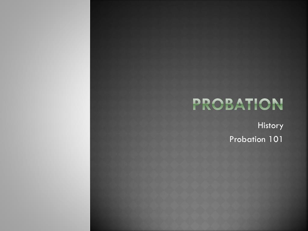 PPT - Probation PowerPoint Presentation, free download - ID:2578324