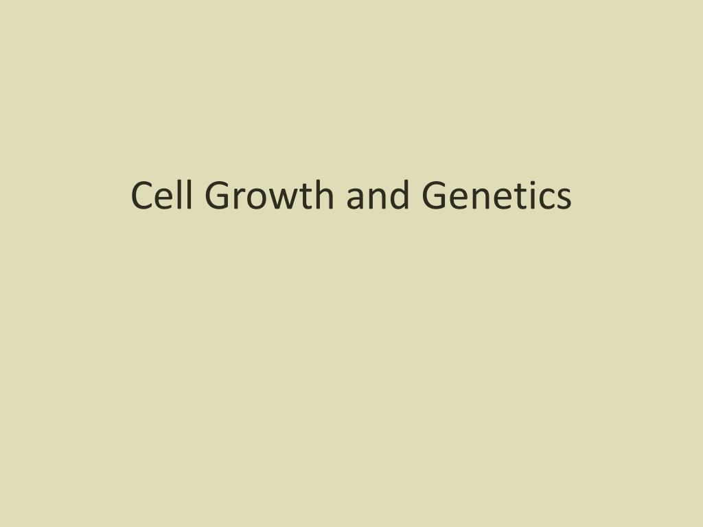 PPT - Cell Growth and Genetics PowerPoint Presentation, free download ...