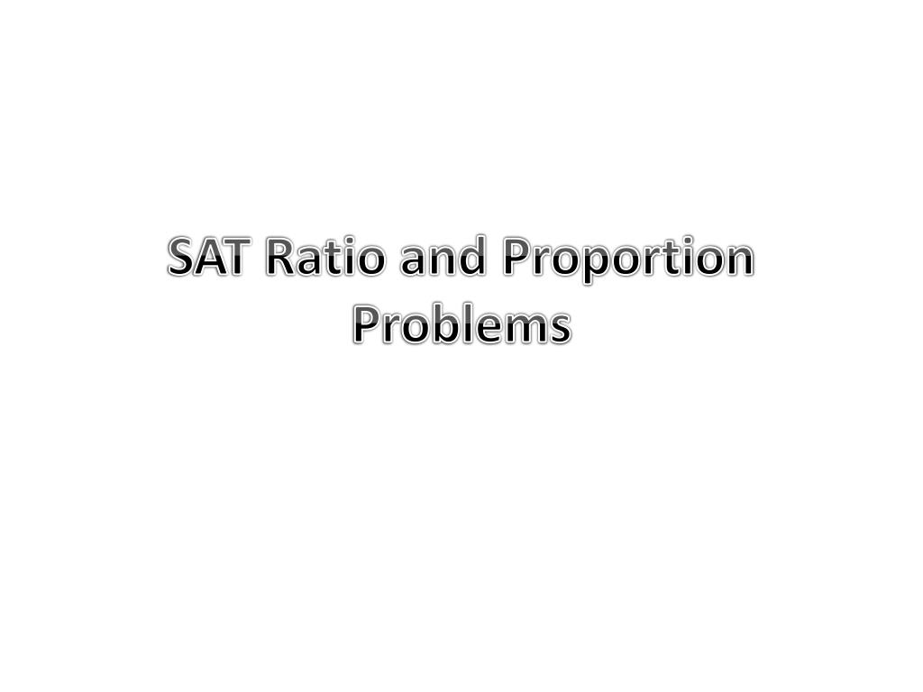 PPT - SAT Ratio and Proportion Problems PowerPoint Presentation, free ...