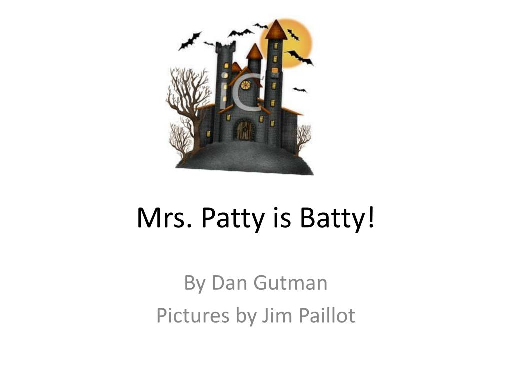 PPT - Mrs. Patty is Batty! PowerPoint Presentation, free download - ID ...