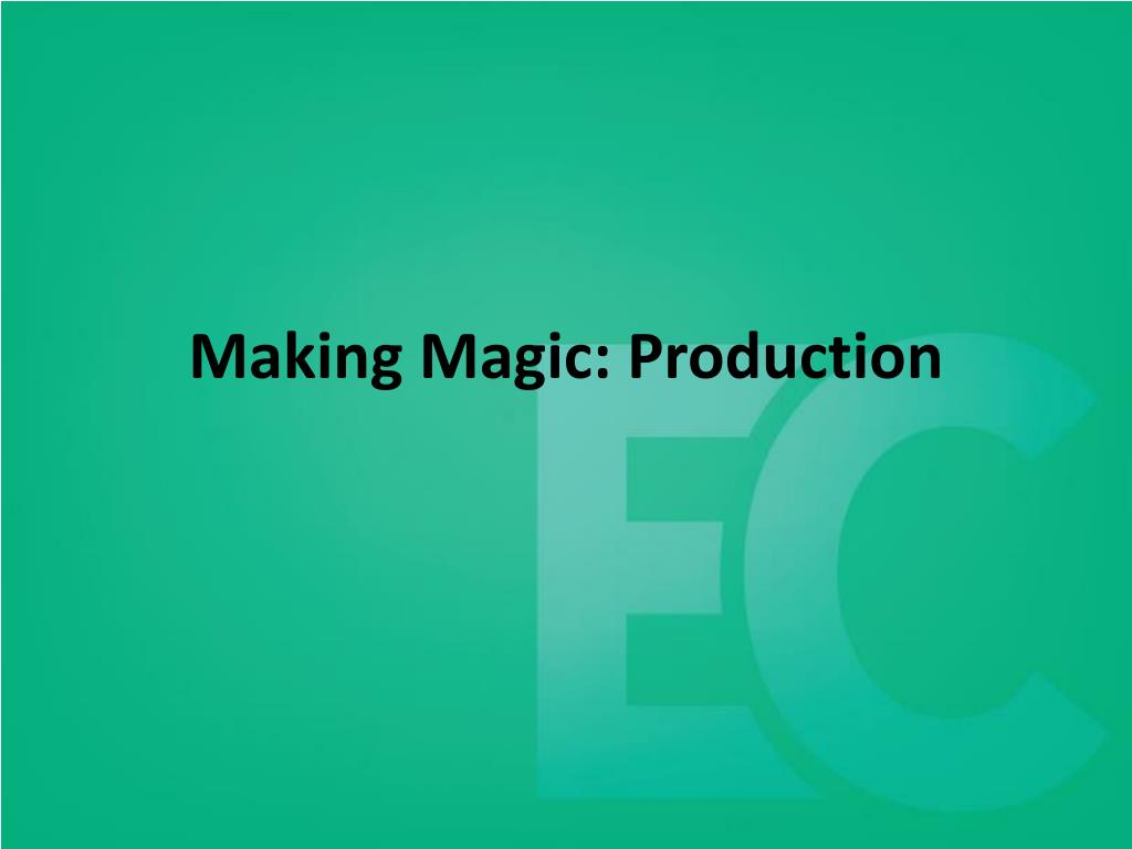 PPT - Making Magic: Production PowerPoint Presentation, free download ...