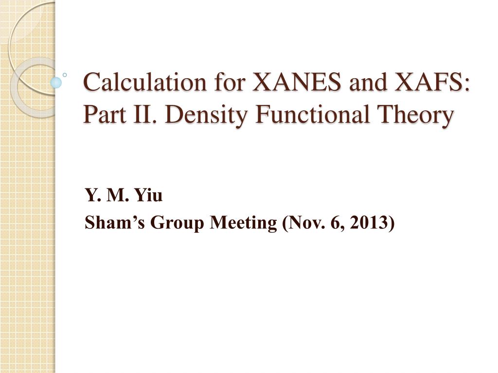 PPT - Calculation for XANES and XAFS: Part II. Density Functional Theory PowerPoint Presentation ...