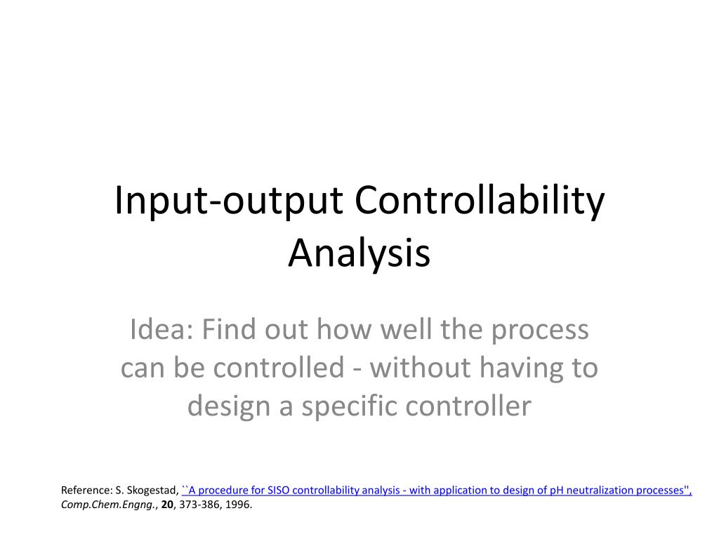 PPT - Input-output Controllability Analysis PowerPoint Presentation ...