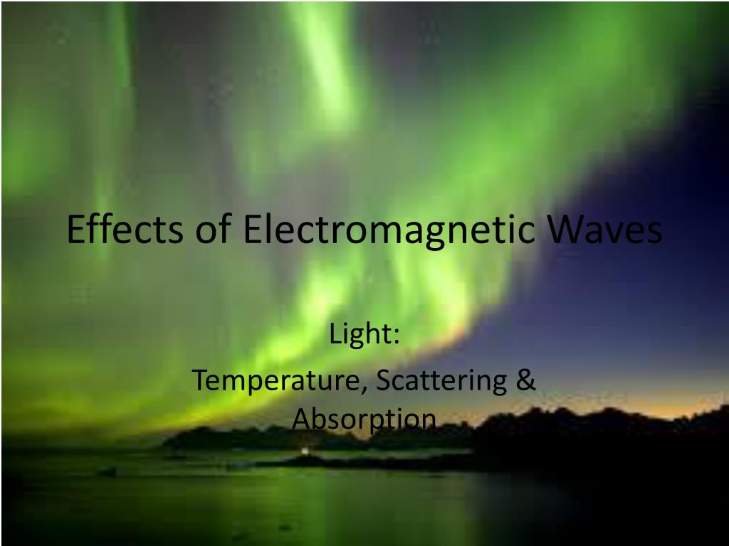 PPT - Effects of Electromagnetic Waves PowerPoint Presentation, free ...