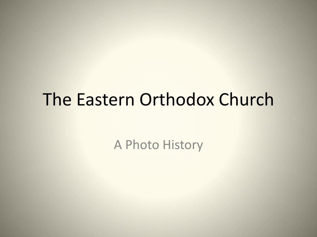 PPT - The Eastern Orthodox Church PowerPoint Presentation, free ...