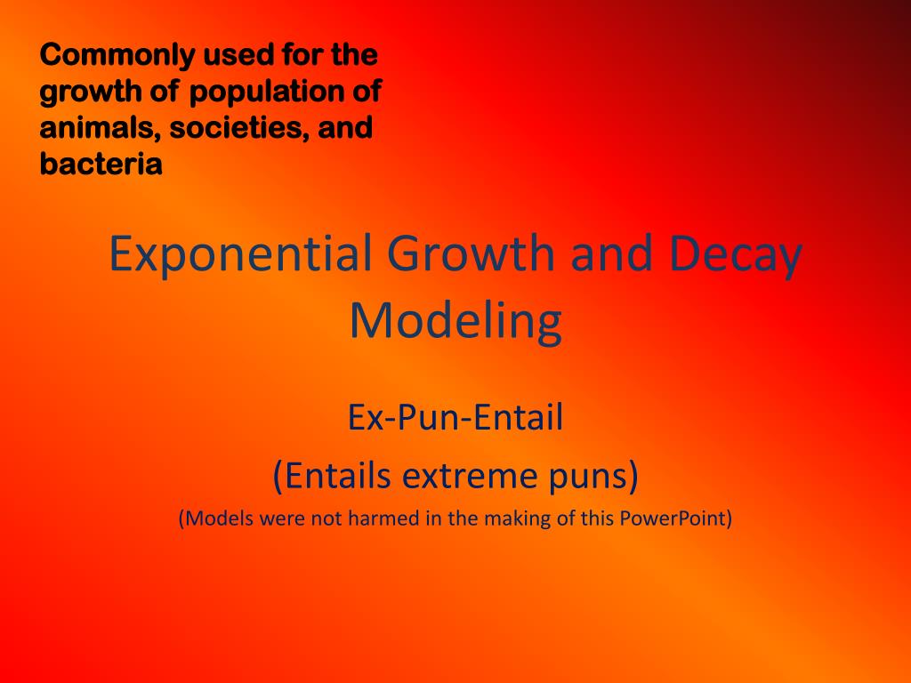PPT - Exponential Growth and Decay Modeling PowerPoint Presentation ...