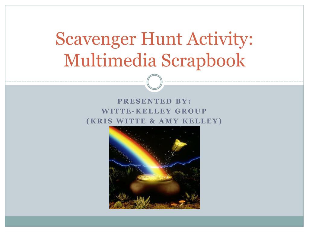 PPT - Scavenger Hunt Activity: Multimedia Scrapbook PowerPoint ...