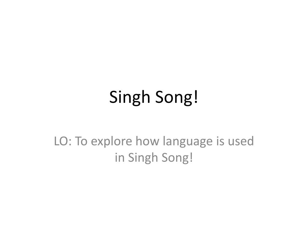 PPT - Singh Song! PowerPoint Presentation, free download - ID:2585820