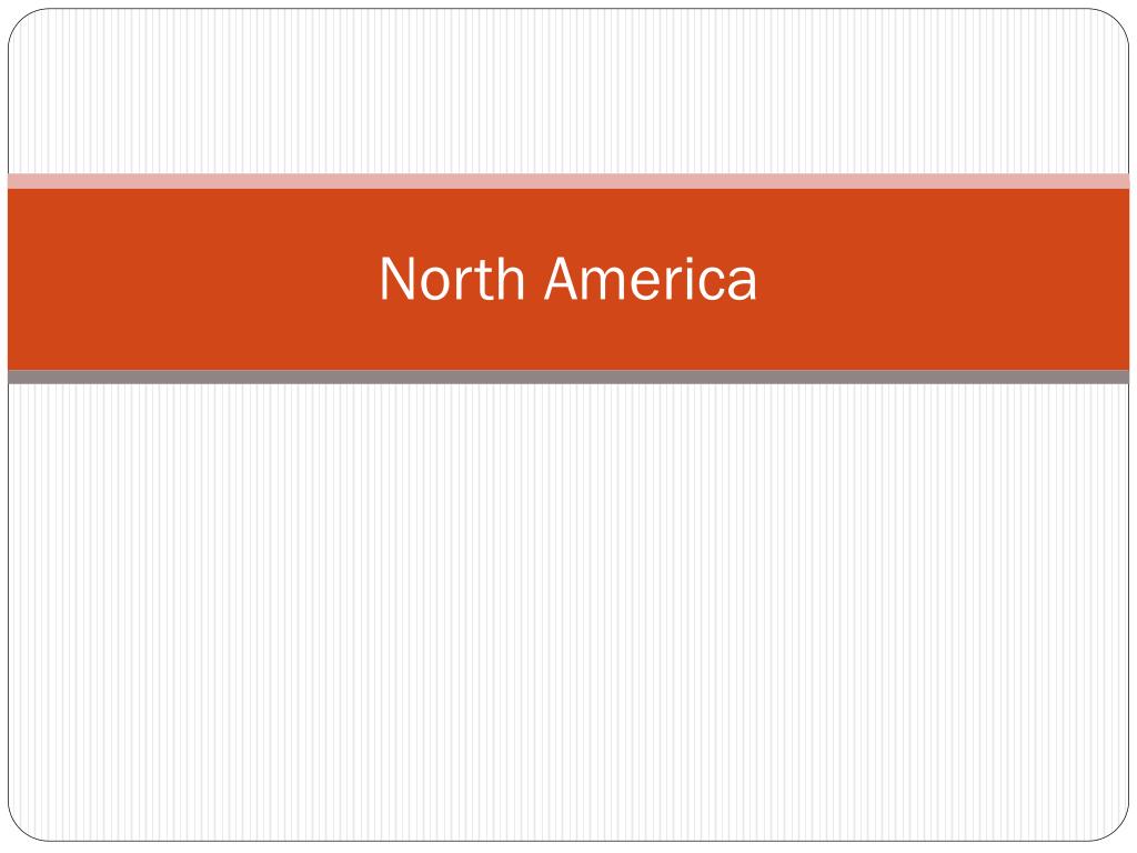 PPT - North America PowerPoint Presentation, free download - ID:2586040