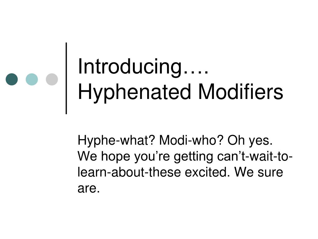 PPT - Introducing…. Hyphenated Modifiers PowerPoint Presentation, free ...