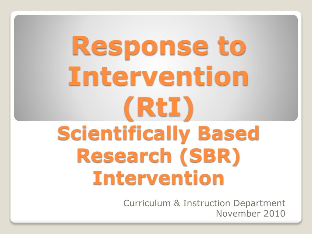 PPT - Response to Intervention ( RtI ) Scientifically Based Research ...