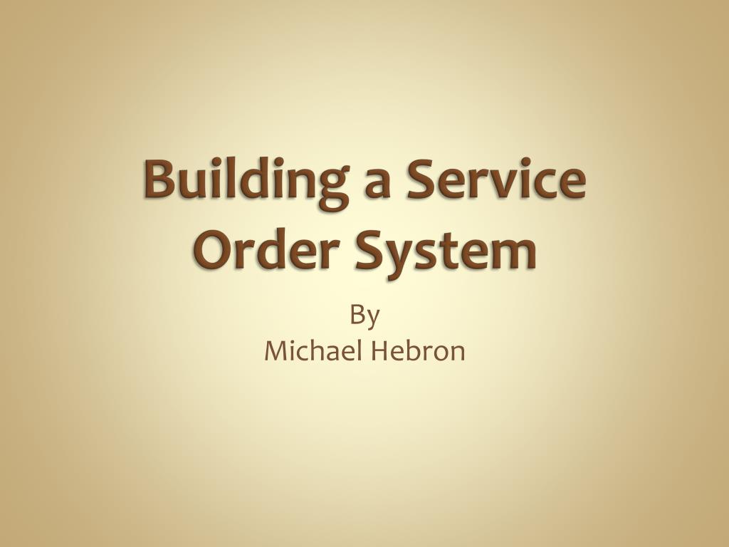 PPT - Building a Service Order System PowerPoint Presentation, free ...