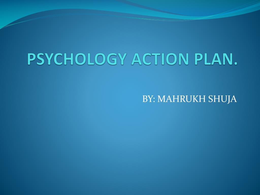 PPT - PSYCHOLOGY ACTION PLAN. PowerPoint Presentation, free download ...