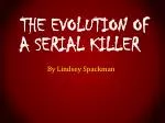 PPT - Serial Killer PowerPoint Presentation, free download - ID:5297646