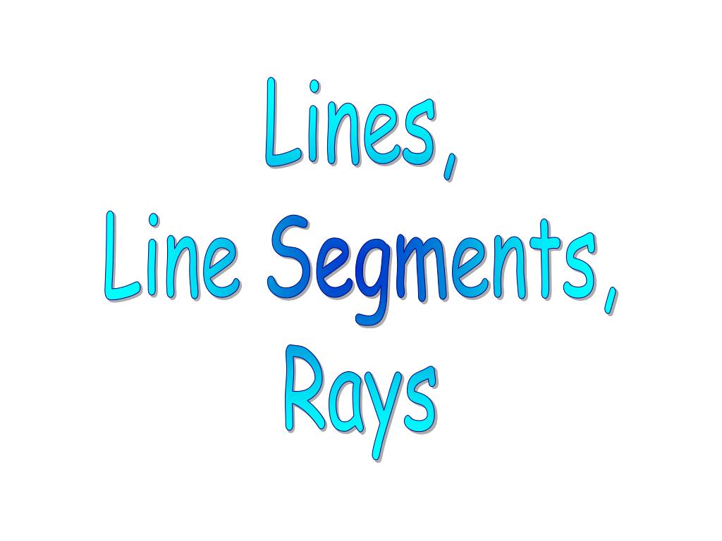 PPT - Lines, Line Segments, Rays PowerPoint Presentation, free download ...