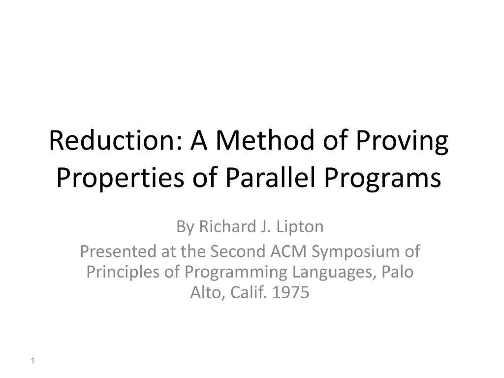 PPT - Reduction: A Method of Proving Properties of Parallel Programs ...