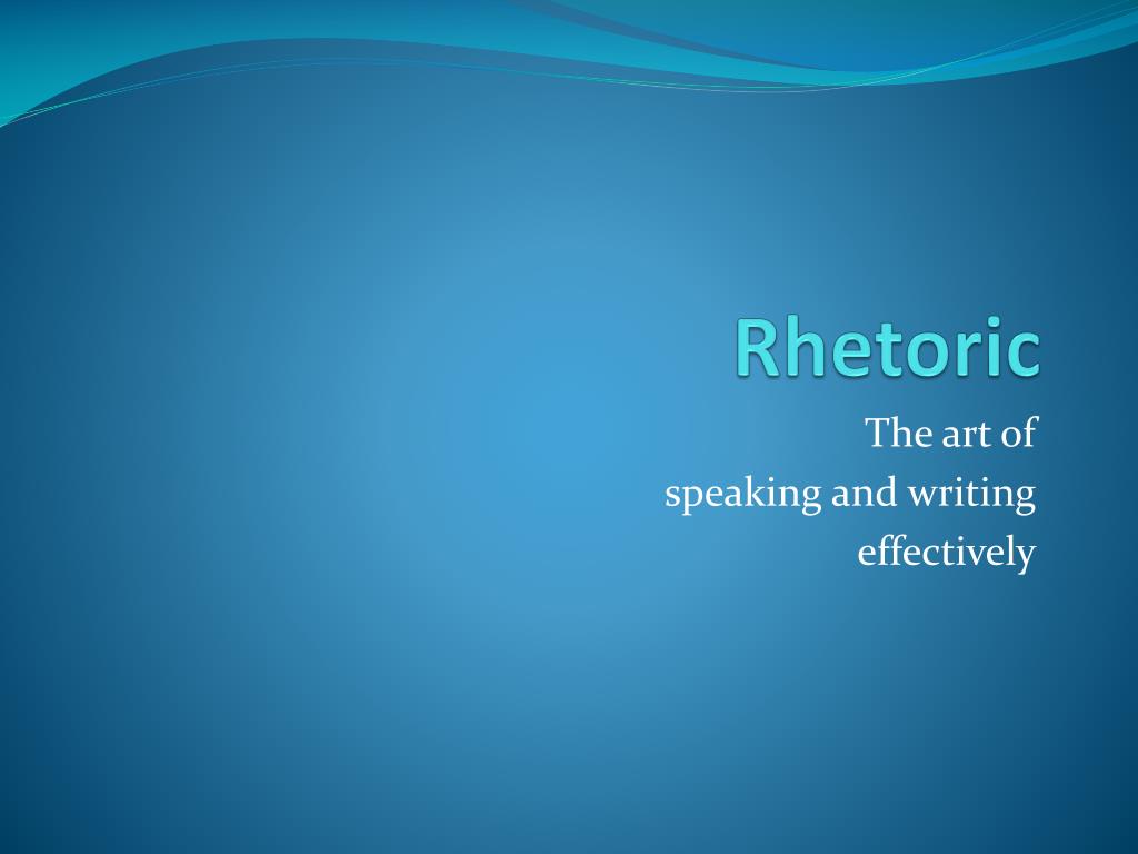 PPT - Rhetoric PowerPoint Presentation, free download - ID:2588760