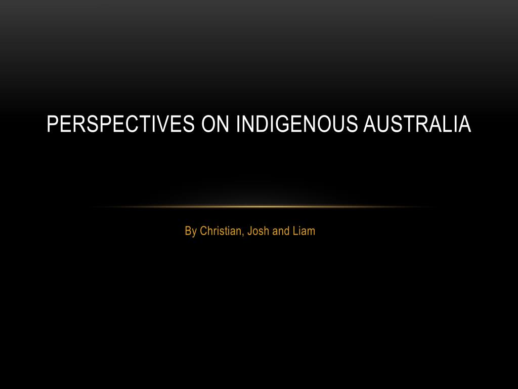 PPT - Perspectives on Indigenous Australia PowerPoint Presentation ...