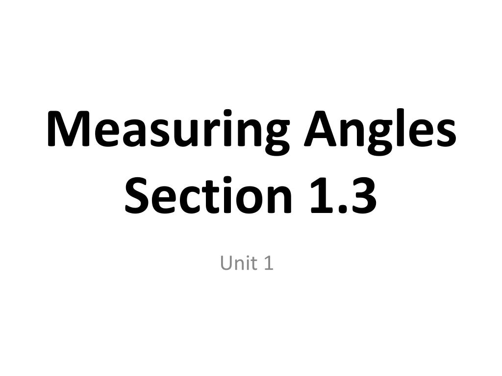 PPT - Measuring Angles Section 1.3 PowerPoint Presentation, free ...