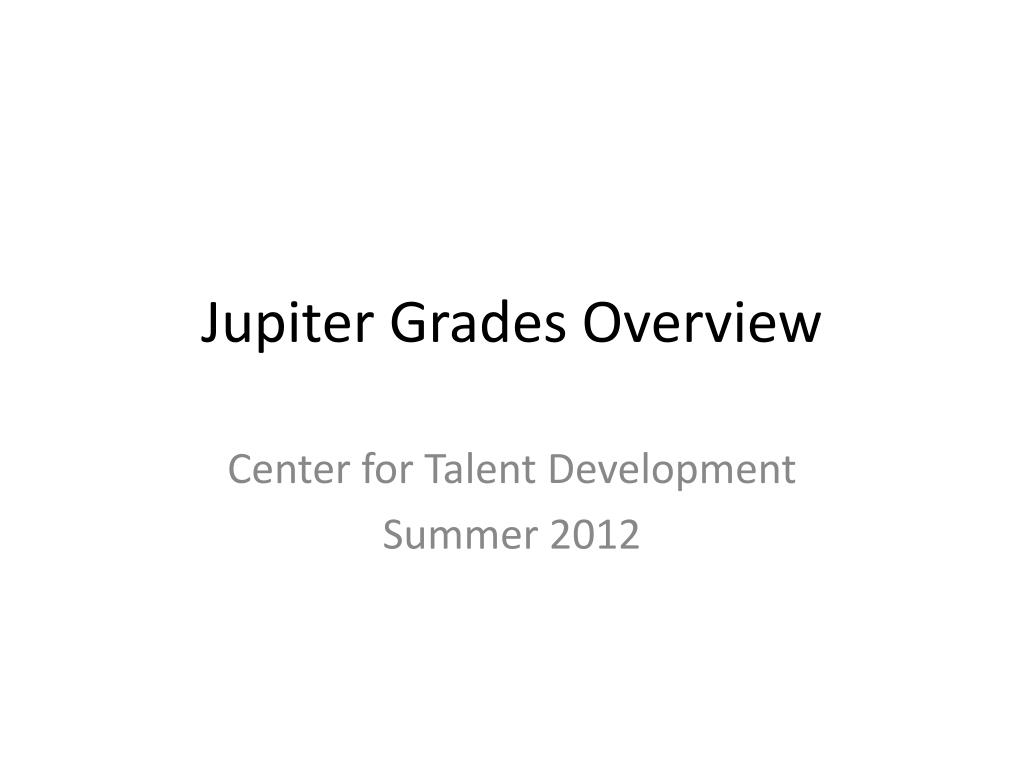 PPT - Jupiter Grades Overview PowerPoint Presentation, free download ...