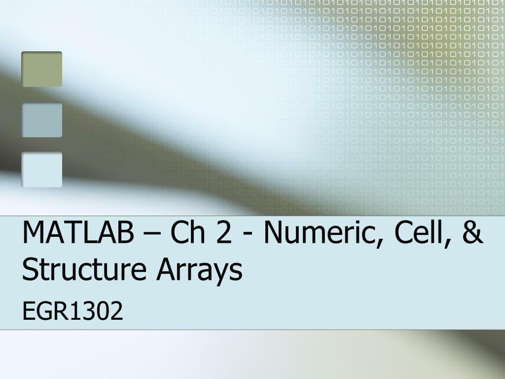 PPT - MATLAB – Ch 2 - N umeric, Cell, & Structure Arrays PowerPoint ...