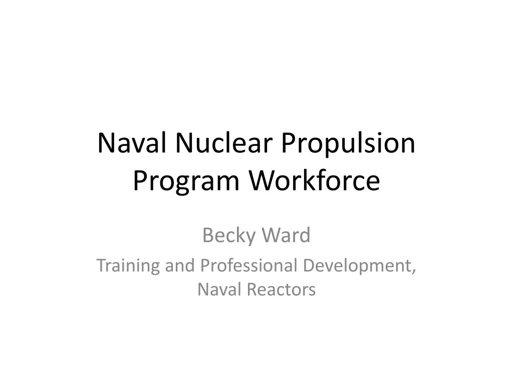 PPT - Naval Nuclear Propulsion Program Workforce PowerPoint ...