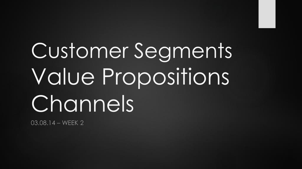 PPT - Customer Segments Value Propositions Channels PowerPoint ...