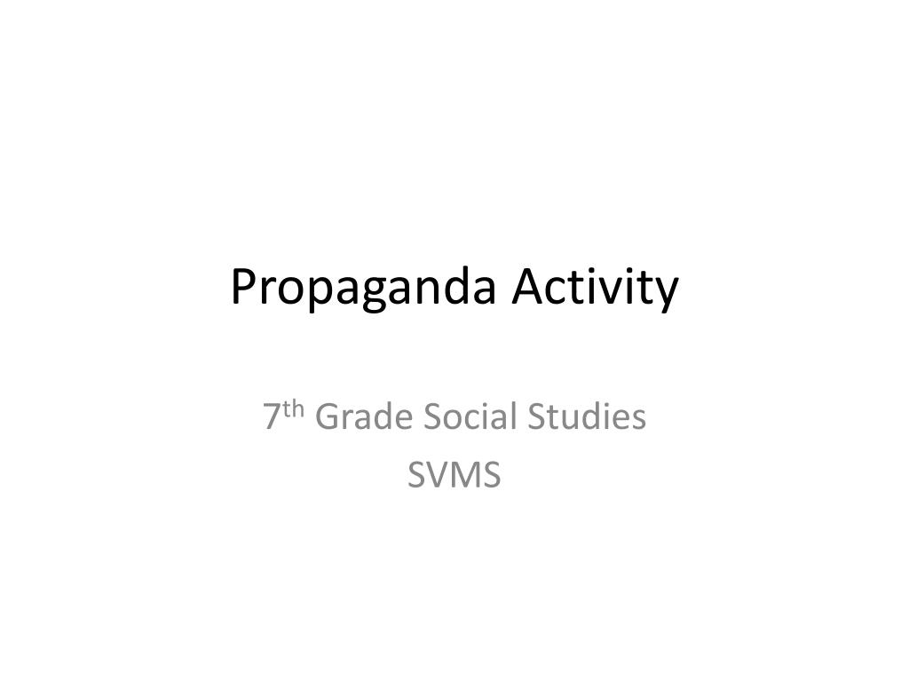 PPT - Exploring Propaganda Techniques in 7th Grade Social Studies ...