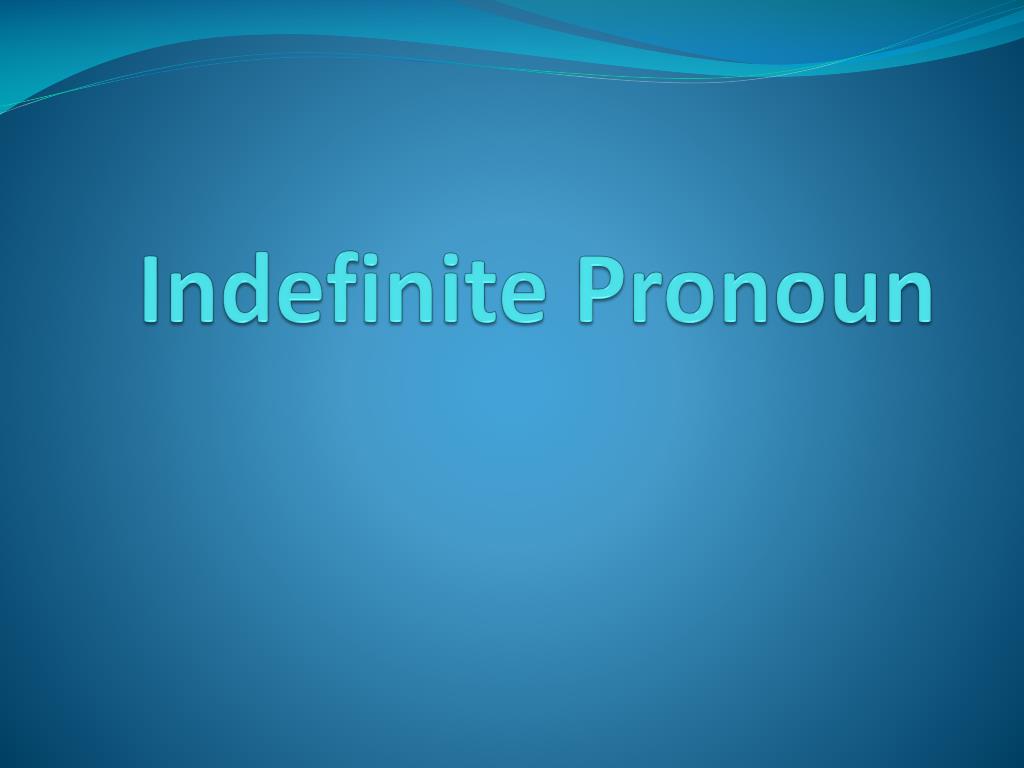 PPT - Indefinite Pronoun PowerPoint Presentation, free download - ID ...
