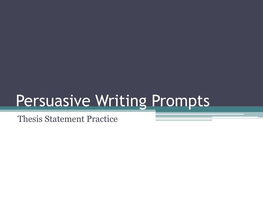 PPT - Persuasive Writing Prompts PowerPoint Presentation, free download ...