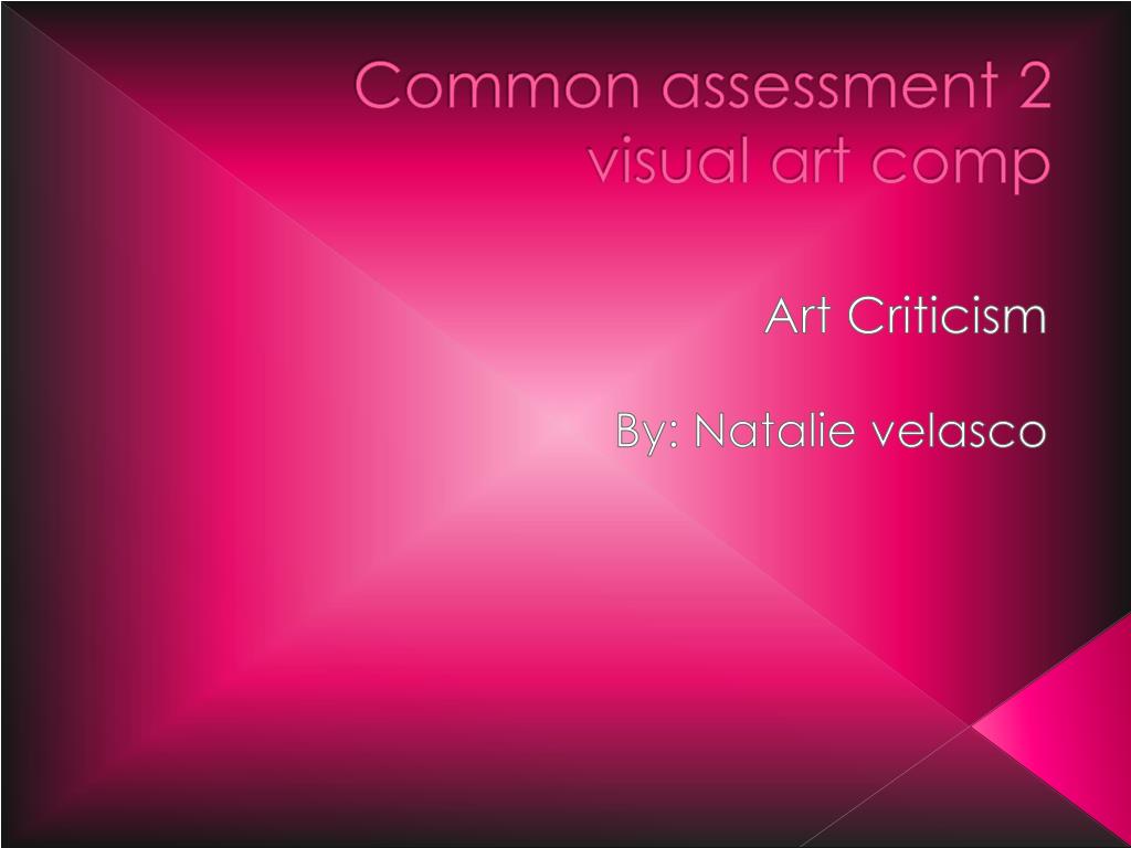 PPT - Common assessment 2 visual art comp PowerPoint Presentation, free ...