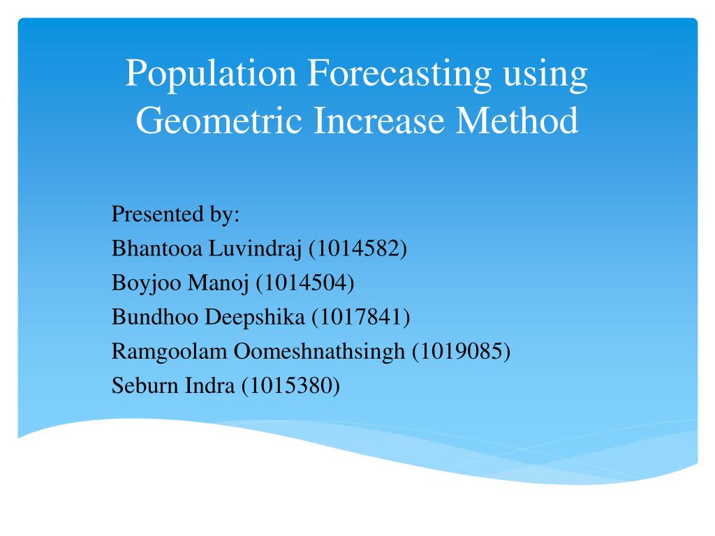 PPT - Population Forecasting using Geometric Increase Method PowerPoint Presentation - ID:2593071