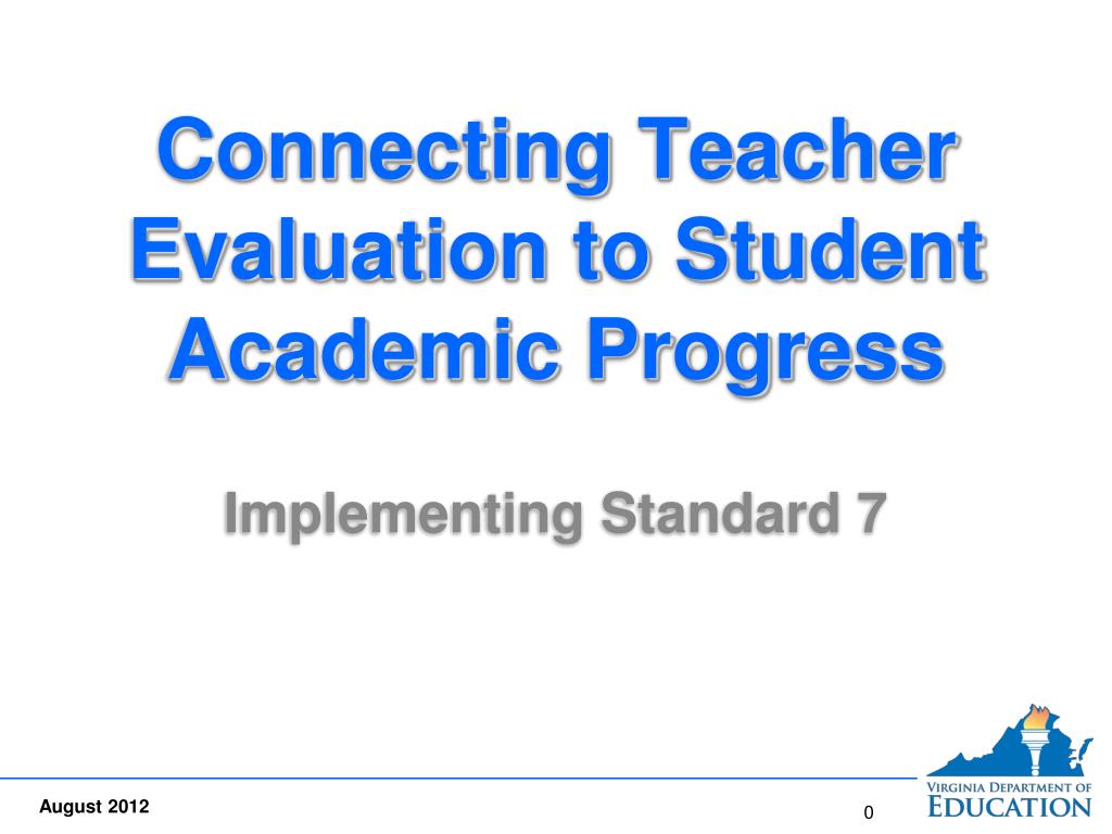 PPT - Connecting Teacher Evaluation to Student Academic Progress ...