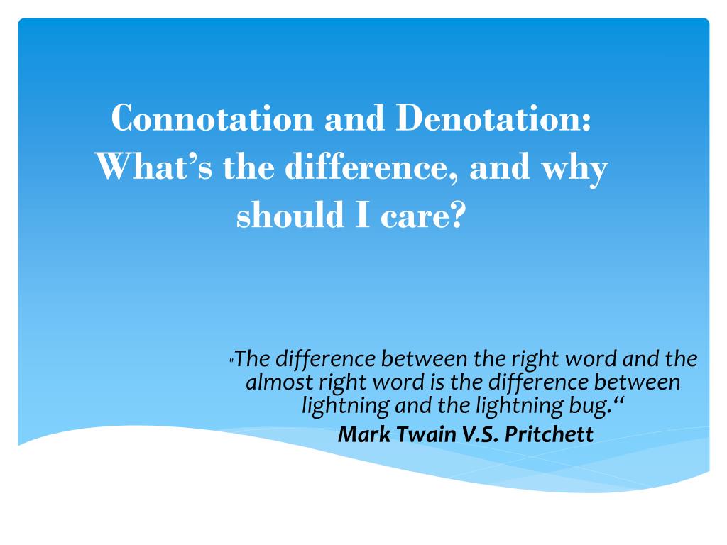PPT - Connotation and Denotation: What’s the difference, and why should ...