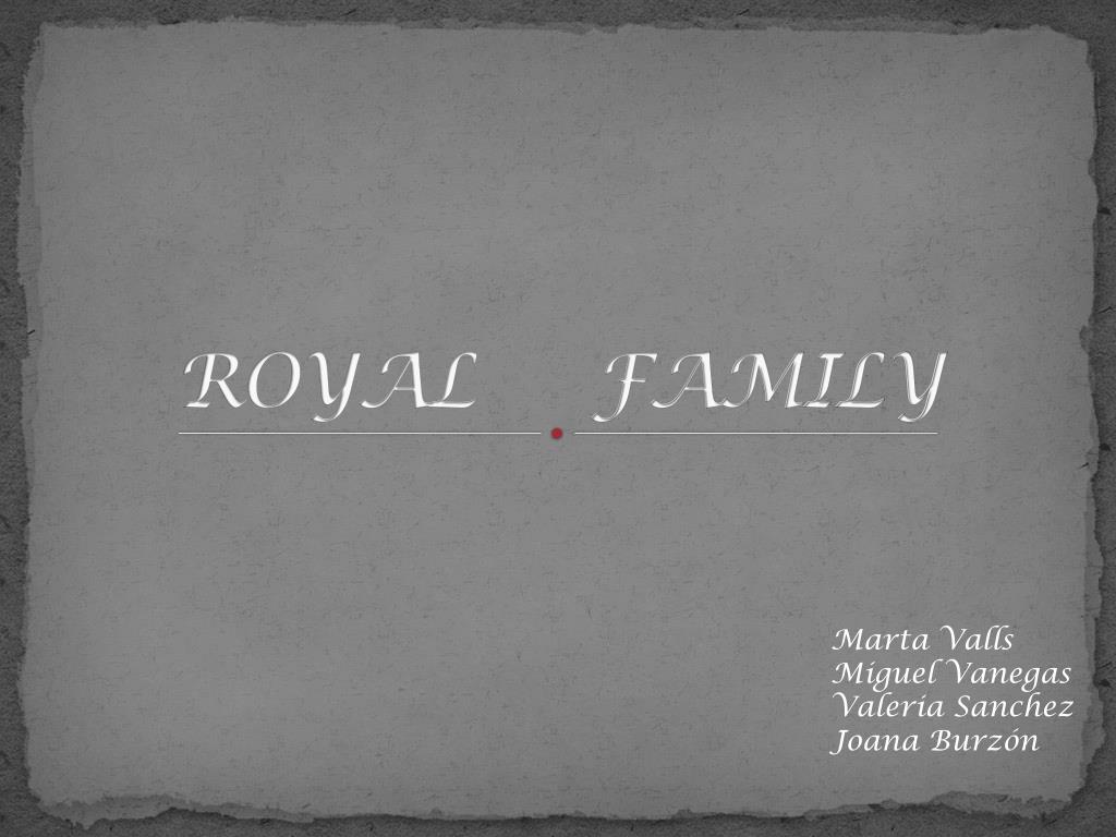 PPT - ROYAL FAMILY PowerPoint Presentation, free download - ID:2594849
