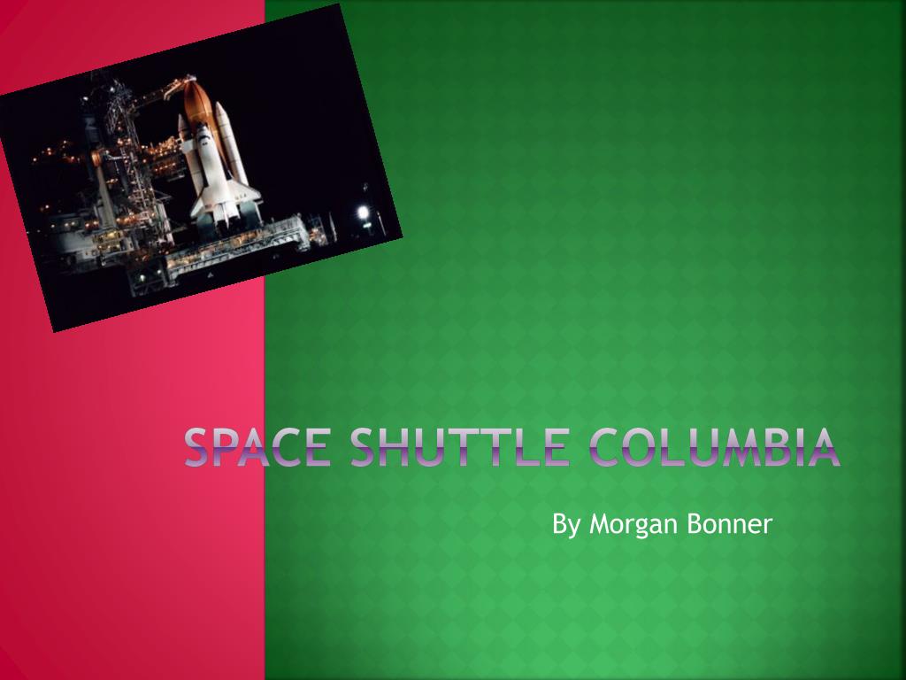 PPT - Space Shuttle Columbia PowerPoint Presentation, free download ...