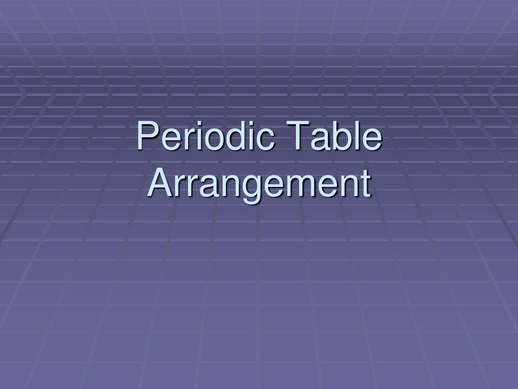 PPT - Periodic Table Arrangement PowerPoint Presentation, free download ...